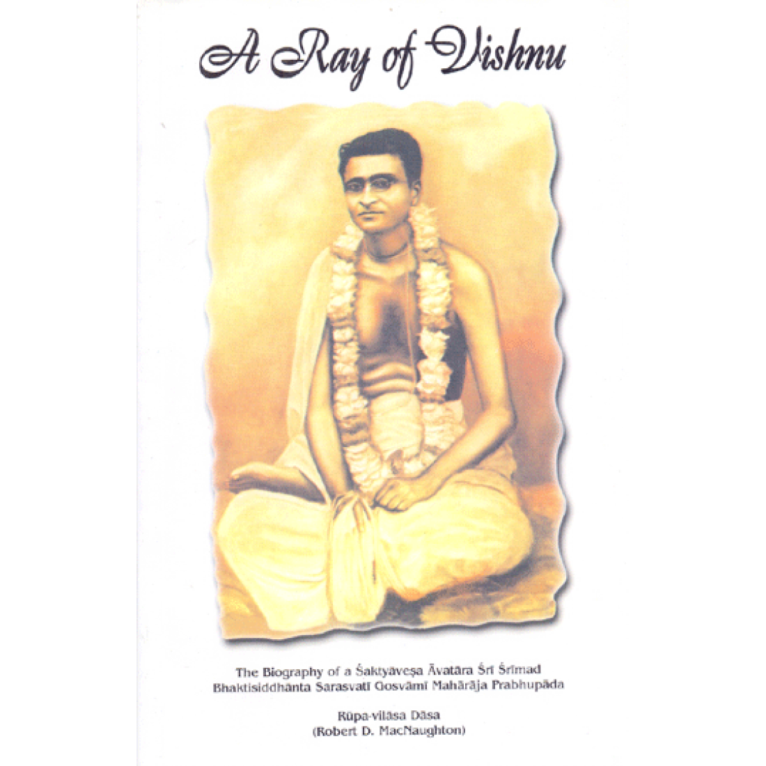 A Ray of Vishnu – The Biography of a Saktyavesa Avatara Sri Srimad ...