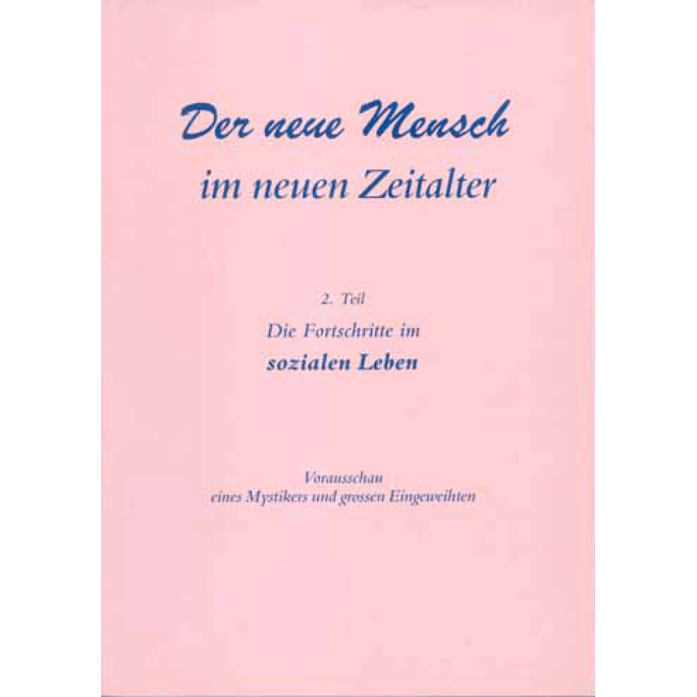 Der neue Mensch im neuen Zeitalter (Teil 2: Die Fortschritte im ...