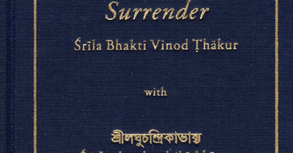 Saranagati Surrender, Srila Bhakti Vinod Thakur, with commentary by Srila B. R. Sridhar Maharaj