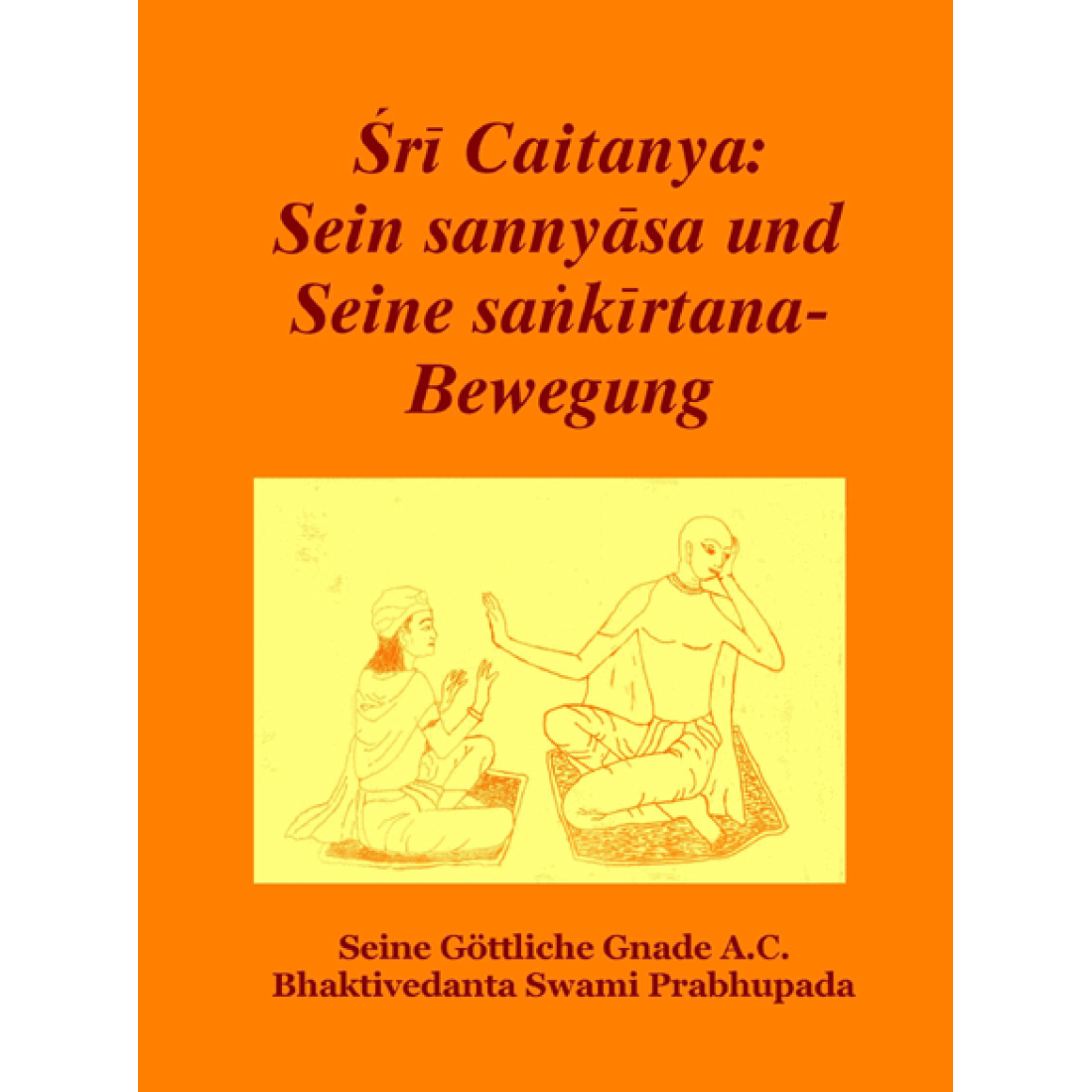 Sri Caitanya ‒ Sein sannyasa und Seine sankirtana-Bewegung ...