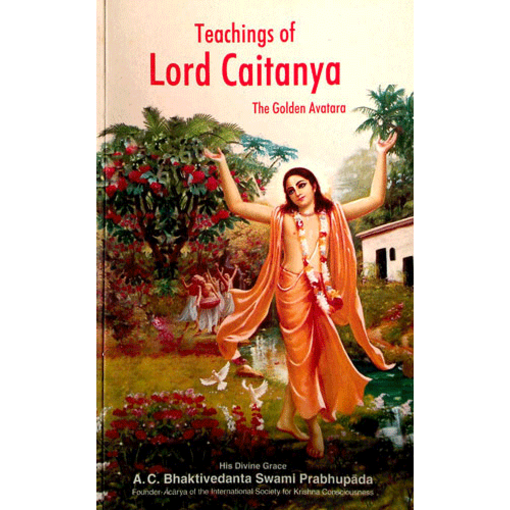 Teachings of Lord Caitanya – The Golden Avatara, Bhaktivedanta Swami Prabhupada
